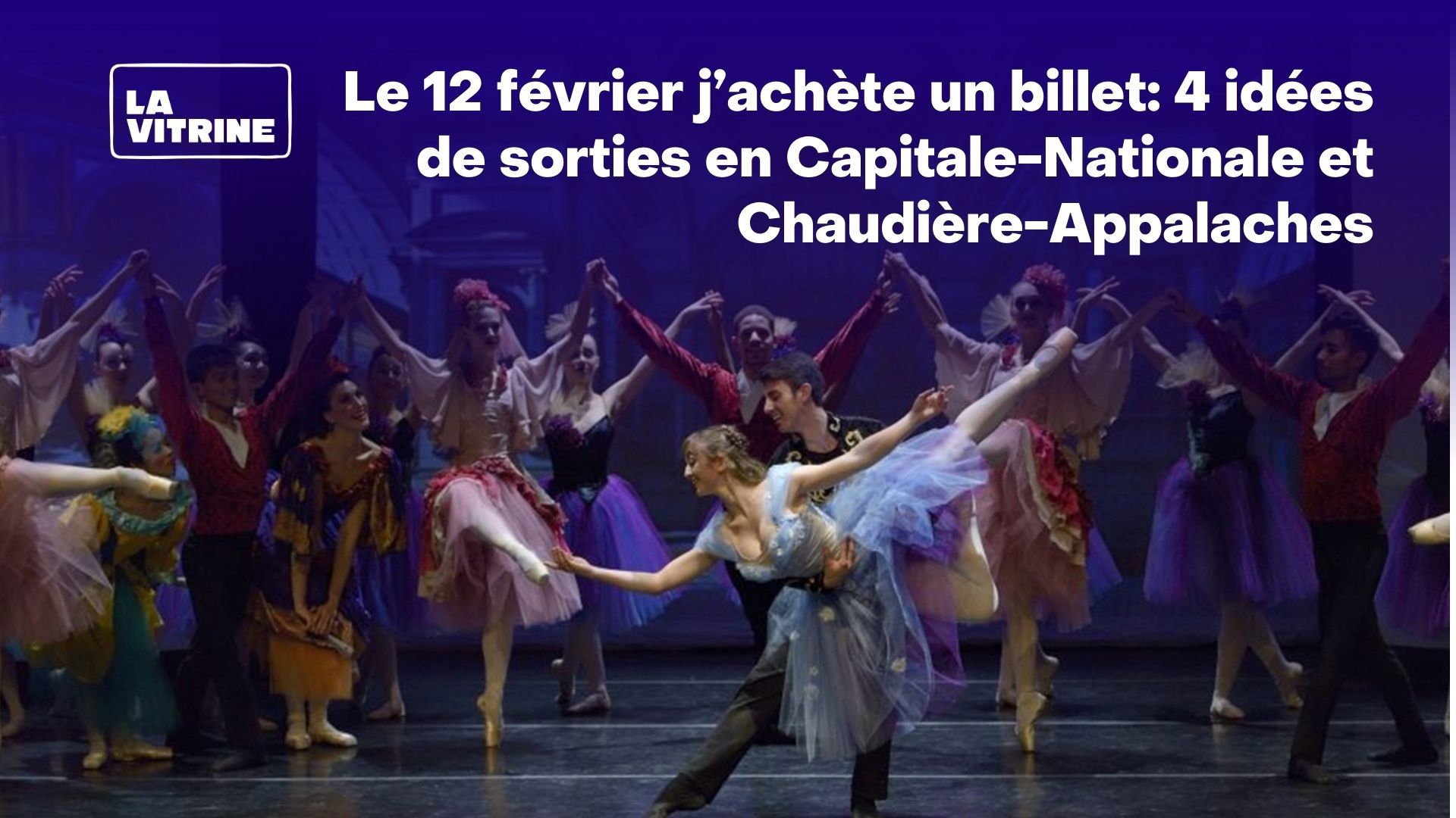 Le 12 février, j’achète un billet: 4 idées de sorties en Capitale ...